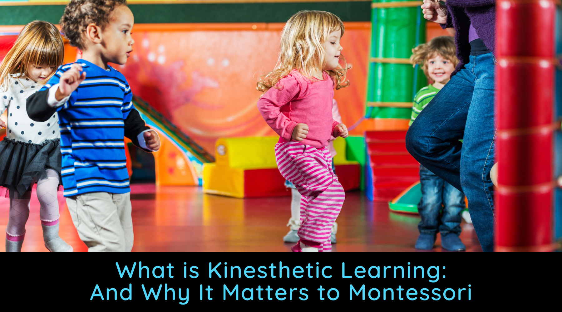 What is Kinesthetic Learning: And Why It Matters to Montessori – Multisori